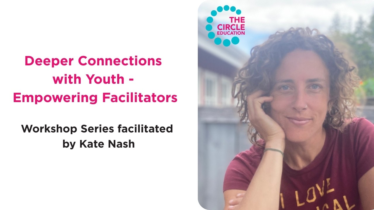Deeper Connections with Youth: Empowering Adult Facilitators - The Circle Education